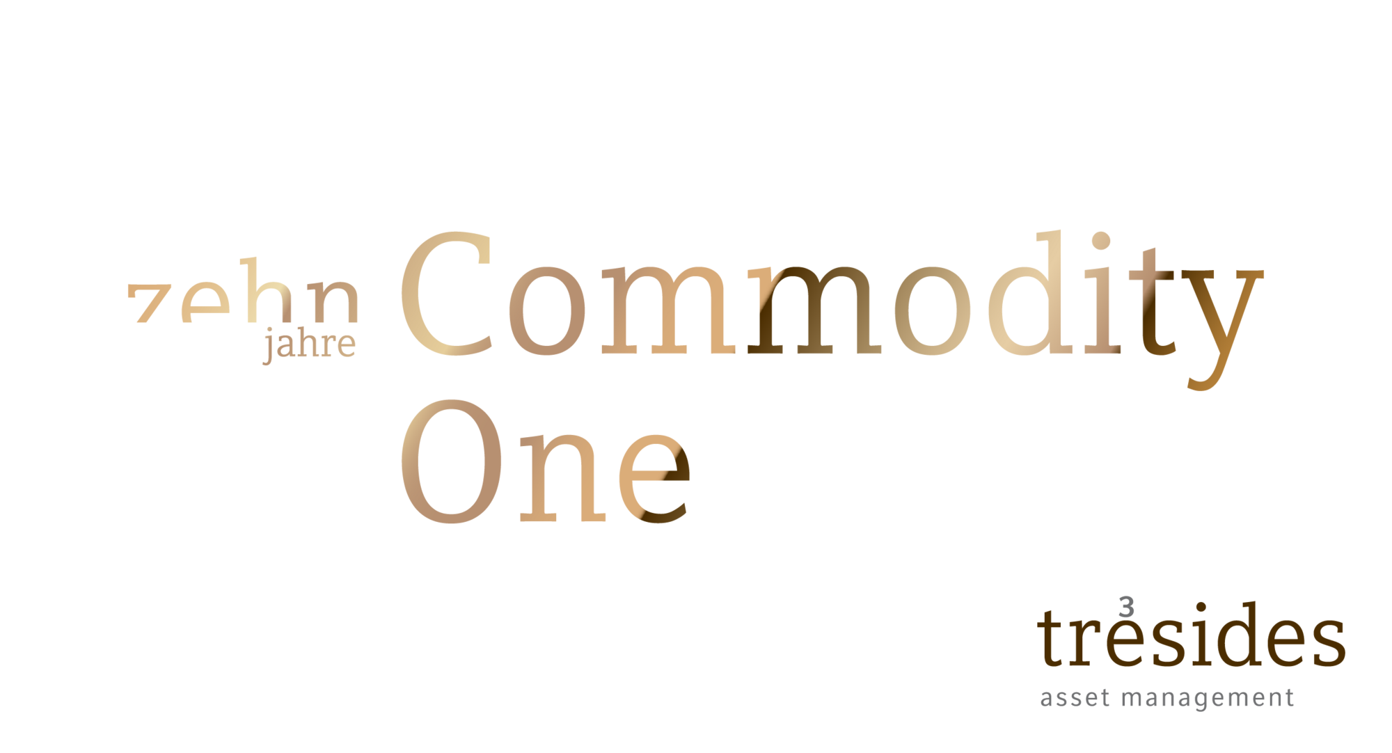 Souverän durch unruhige Rohstoffzeiten - 10 Jahre Tresides Commodity ...